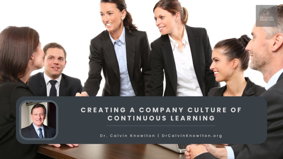 Creating a Company Culture of Continuous Learning | Dr. Calvin Knowlton ...